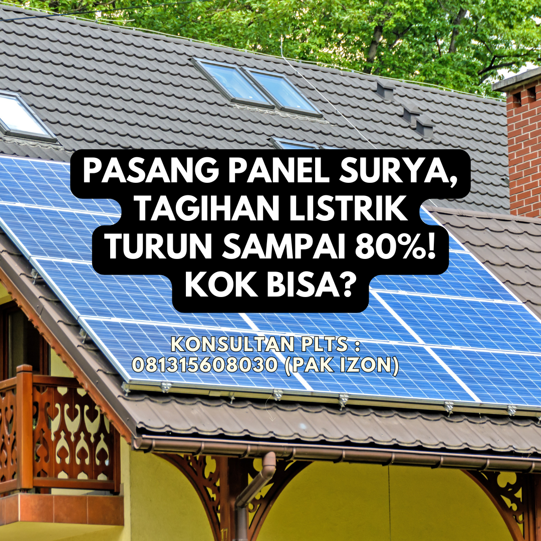 Pasang Panel Surya, Tagihan Listrik Turun Sampai 80%! Kok Bisa? - ZONITSOLAR