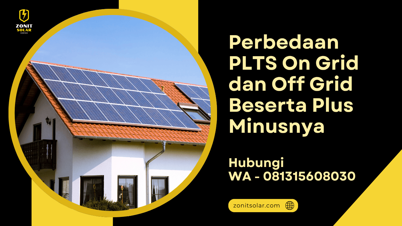 Perbedaan PLTS On Grid dan Off Grid Beserta Plus Minusnya - ZONITSOLAR