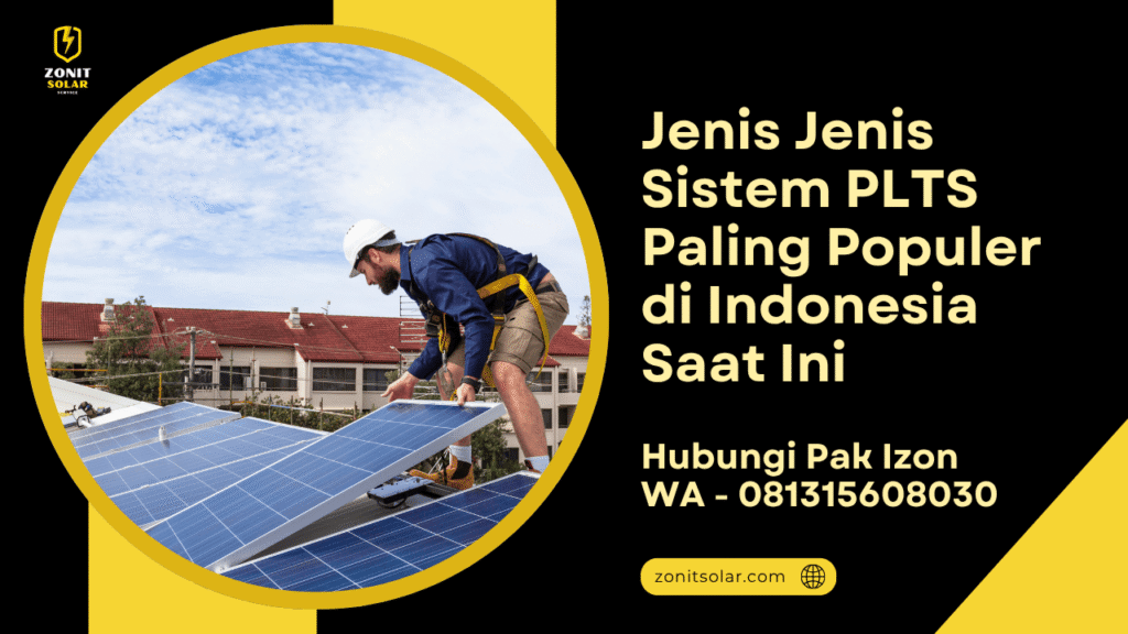 Jenis Jenis Sistem PLTS Paling Populer di Indonesia Saat Ini - ZONITSOLAR